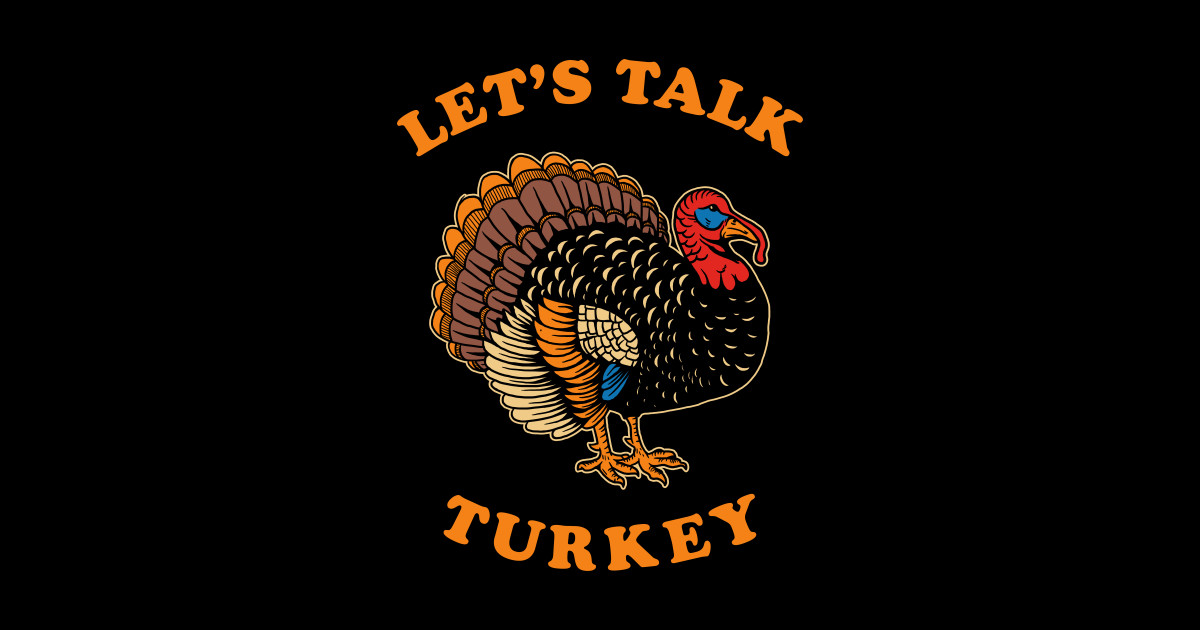 Let's Talk Turkey - Turkey - T-Shirt | TeePublic