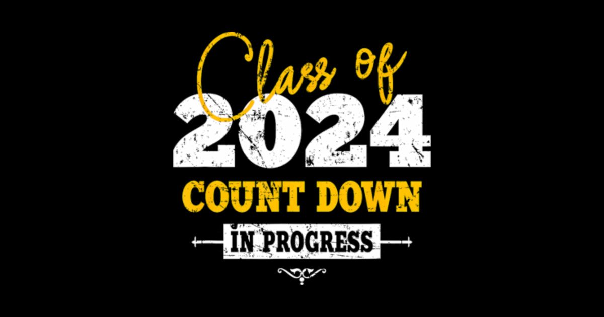 Class Of 2024 Count Down Grad 2024 First Day - Grad 2024 First Day ...
