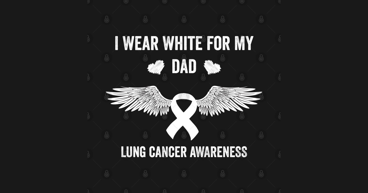 I wear white for my dad - Lung cancer awareness month - Lung Cancer ...