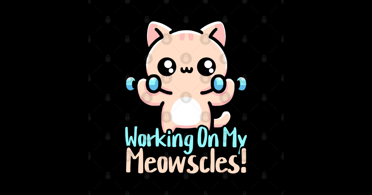 Working On My Meowscles! Cute Muscular Cat Gym Pun - Weightlifting Cat ...
