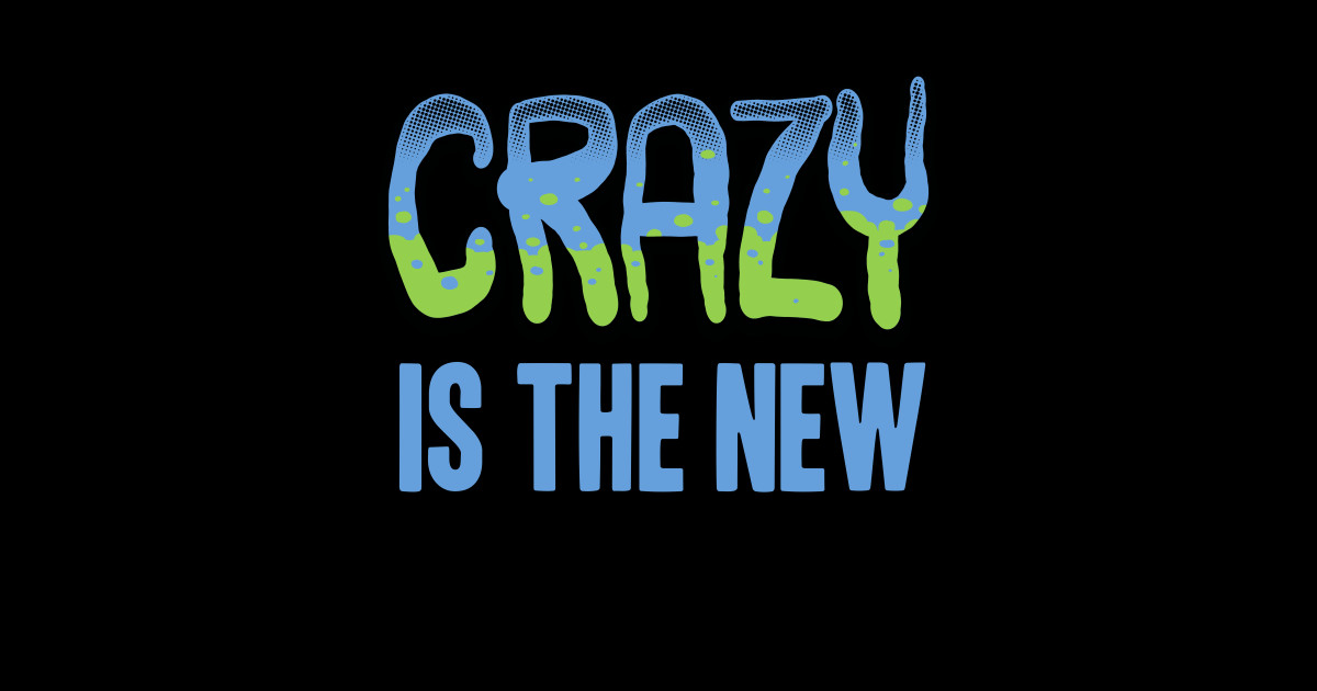 Crazy is the new normal - Insane - Sticker | TeePublic