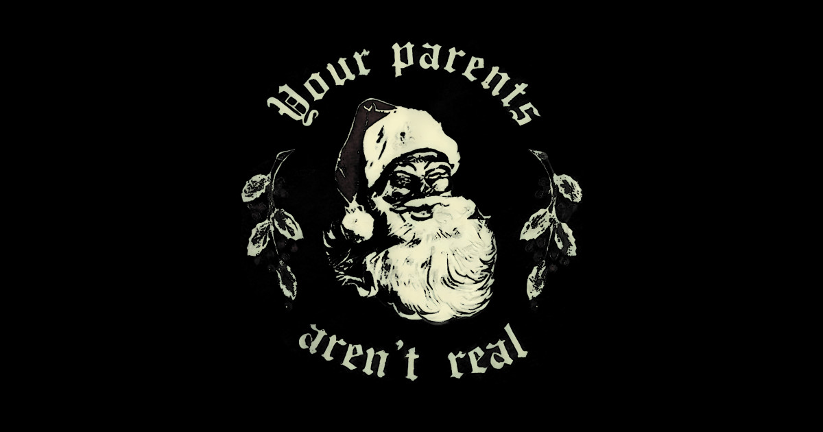 Your Parents Aren'T Real Funny Santa Christmas - Your Parents Arent ...