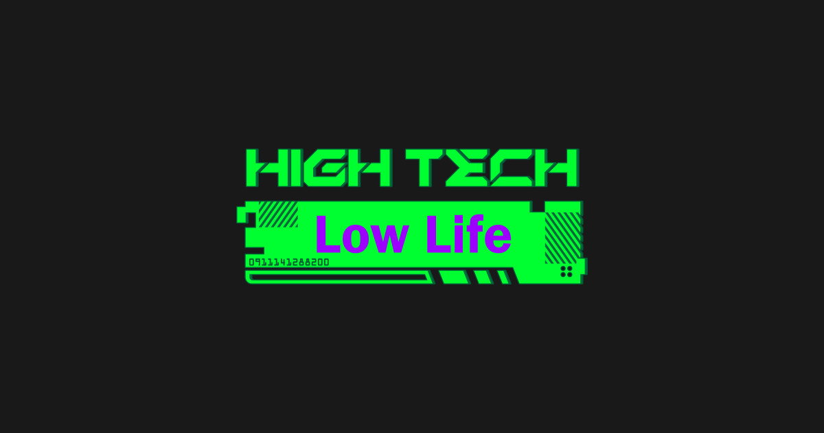 High Tech Low Life - High Tech Low Life - T-Shirt | TeePublic
