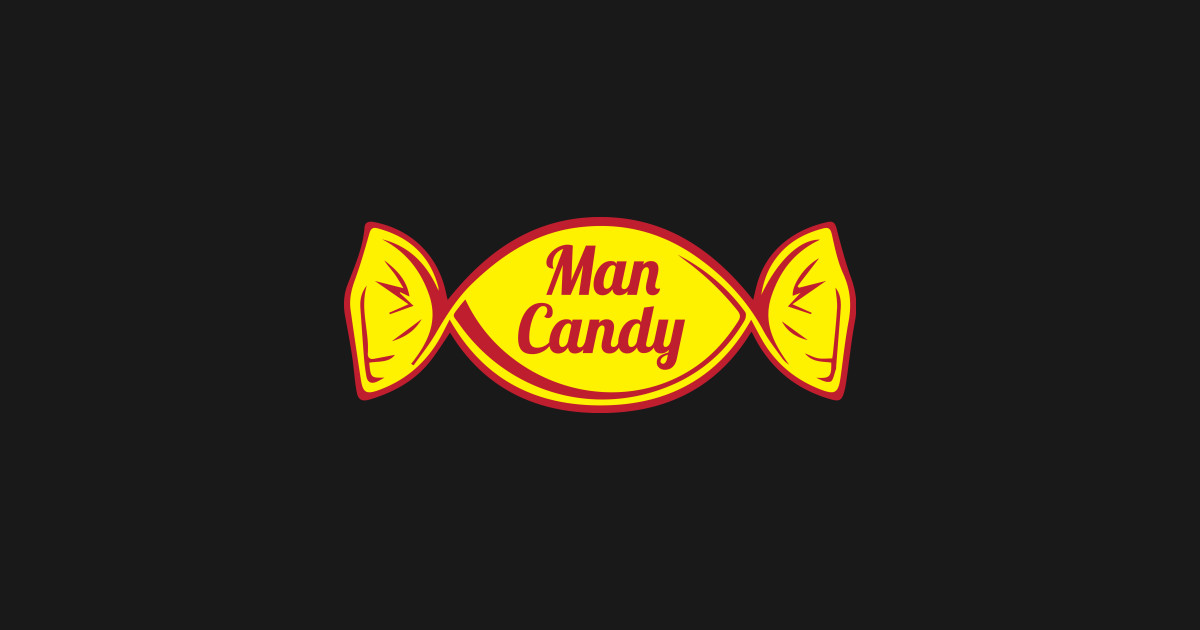 Man Candy - Man Candy - T-Shirt | TeePublic