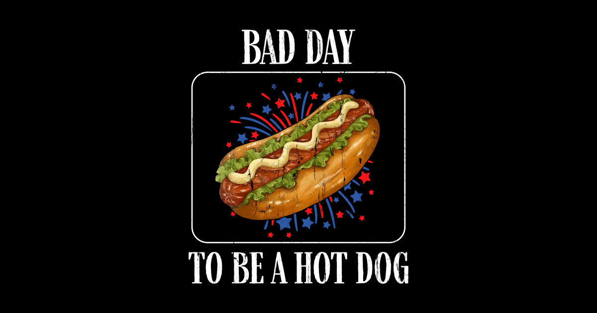 Bad Day To Be A Hot Dog - Bad Day To Be A Hot Dog - Sticker | TeePublic