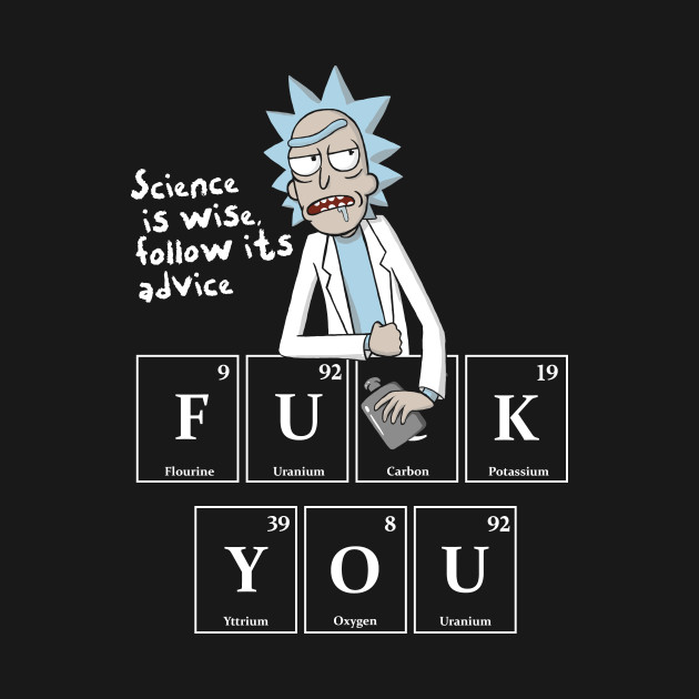 Science is Wise - Funny Sarcastic Quote - Rick and Morty - Science ...