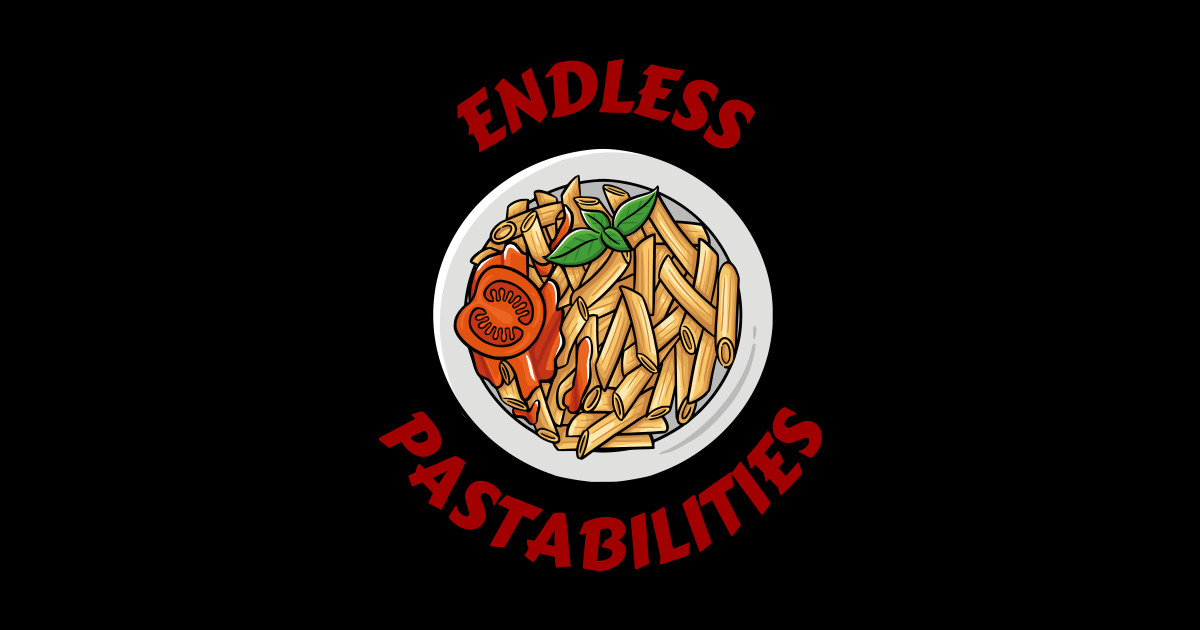 Endless Pastabilities | Pasta Pun - Pasta - Sticker | TeePublic