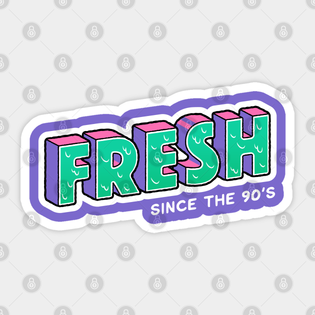 Fresh Since the 90s - 90s - Sticker | TeePublic