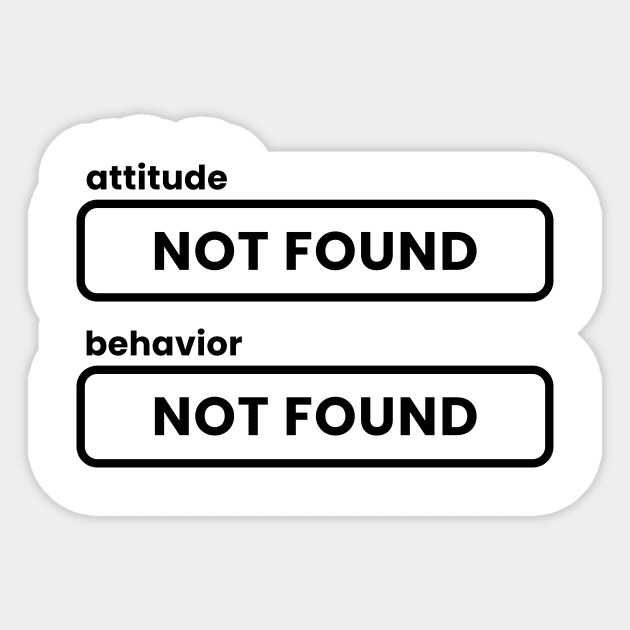 attitude not found - Attitude - Sticker | TeePublic