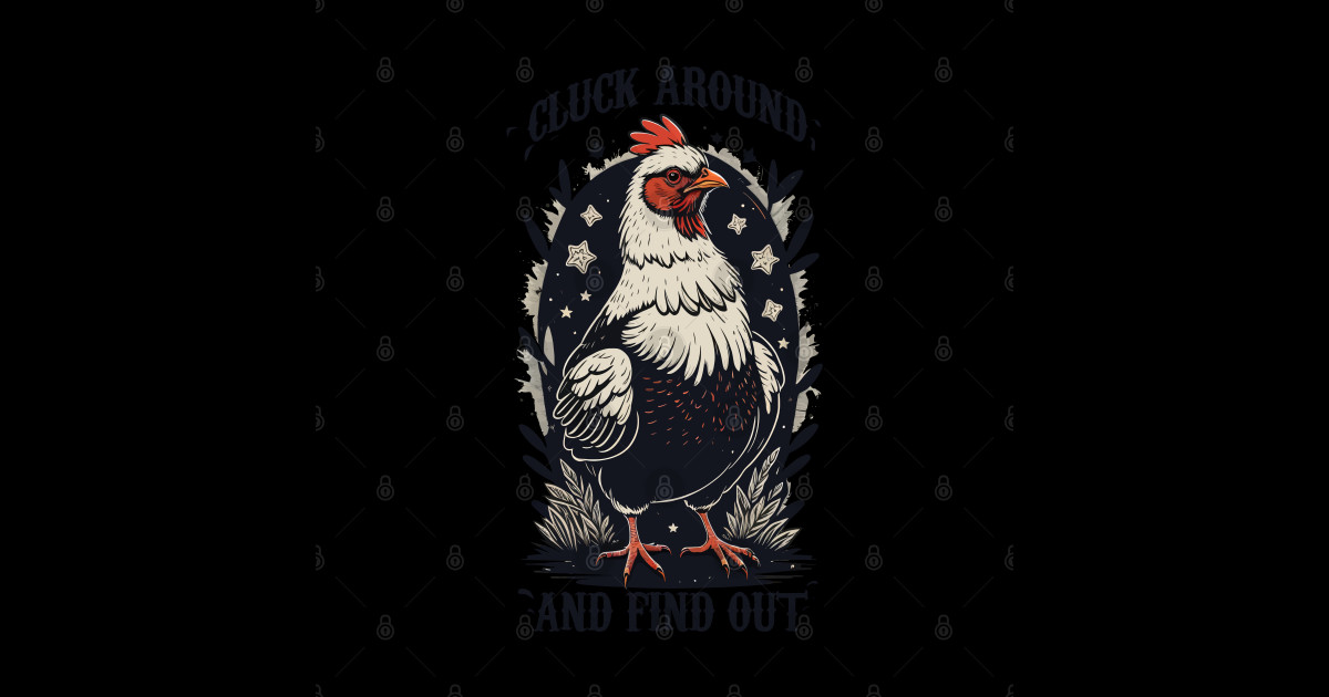 Cluck Around and Find Out - Cluck Around And Find Out - Sticker | TeePublic