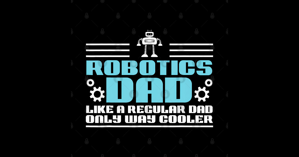 Build Robot Robotics Dad Like A Regular Father Droid Builder - Build ...
