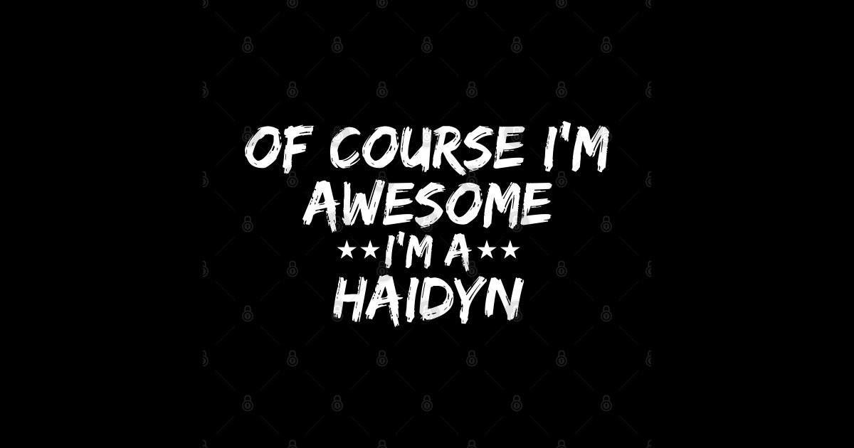 Of Course I'm Awesome I'm A Haidyn - Haidyn - Sticker | TeePublic