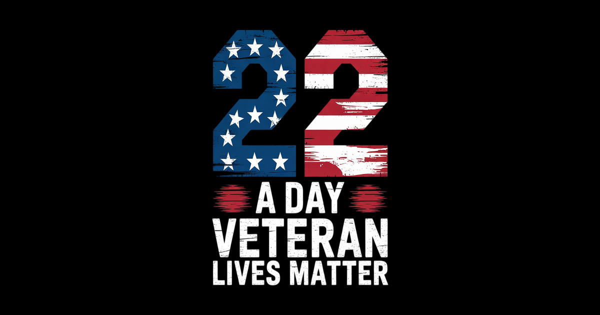 22 A Day Veteran Lives Matter US Veterans PTSD Awareness - 22 A Day ...