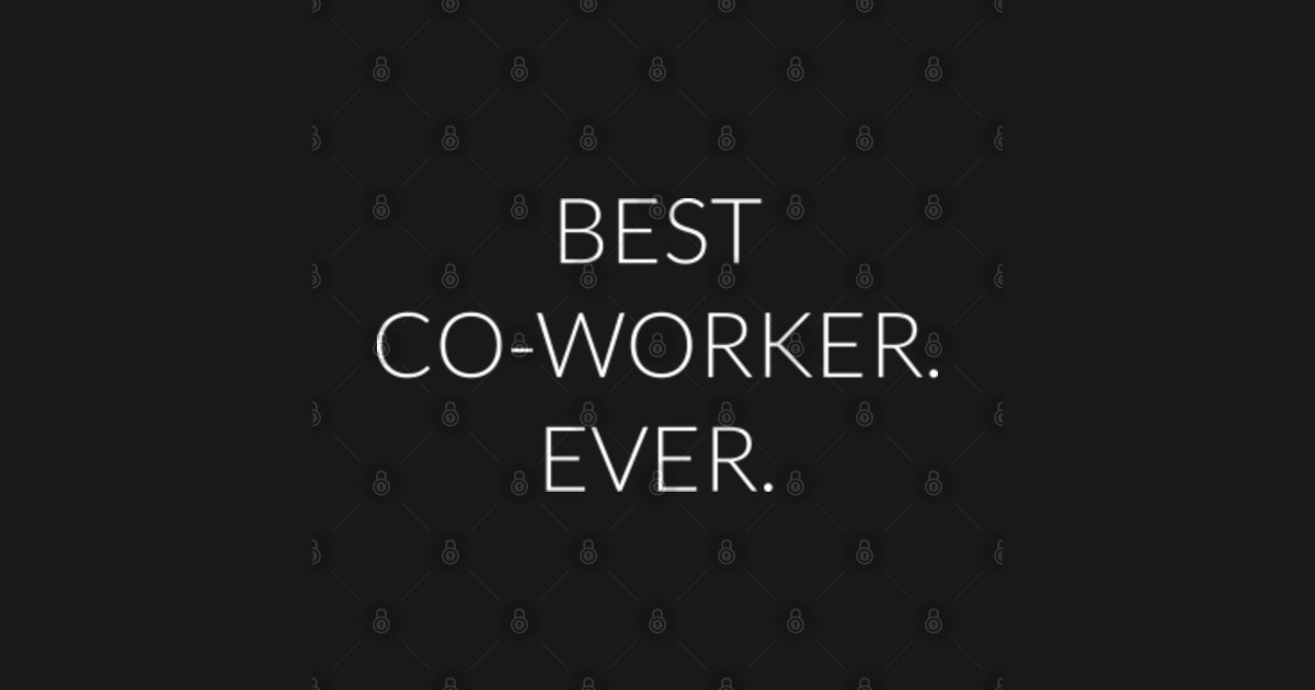 Best Co-Worker Ever - Best Co Worker Ever - Posters and Art Prints ...