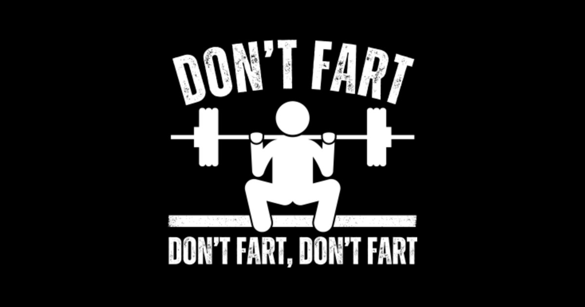 Don't Fart Funny Fitness Gym Workout Weights Squat - Funny Fitness ...