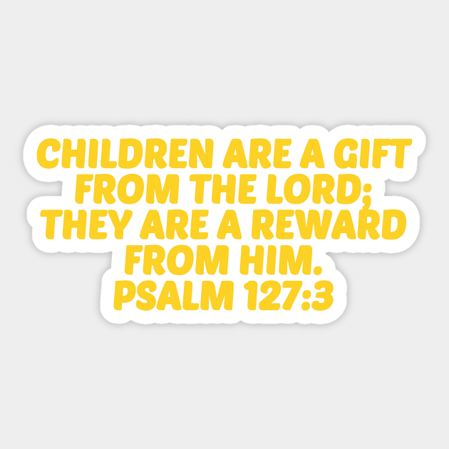 Bible Verse Psalm 127:3 - Psalms 1273 - Sticker | TeePublic
