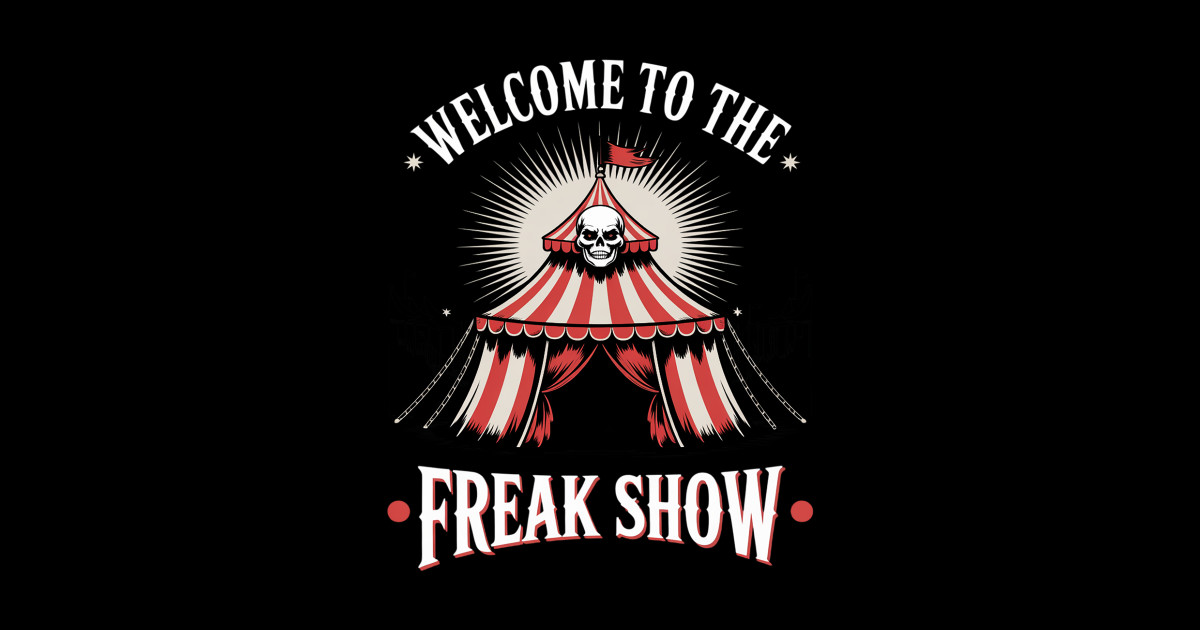 Welcome to the freak show - Welcome To The Freak Show - Sticker | TeePublic