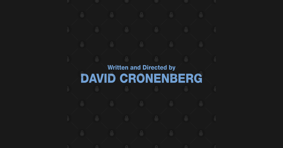 written and directed by david cronenberg - Cronenberg - T-Shirt | TeePublic
