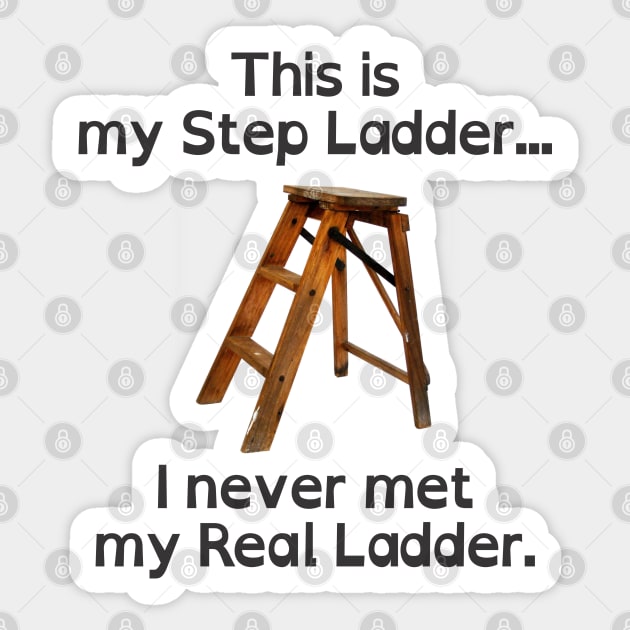 This is my Step Ladder - Step Ladder - Sticker | TeePublic