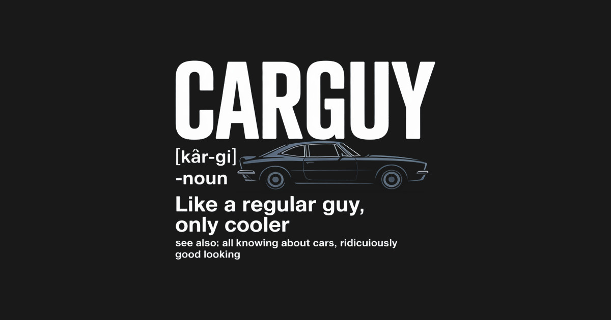 Car Guy Definition Mechanic & Auto Racing - Car Guy Definition Mechanic ...