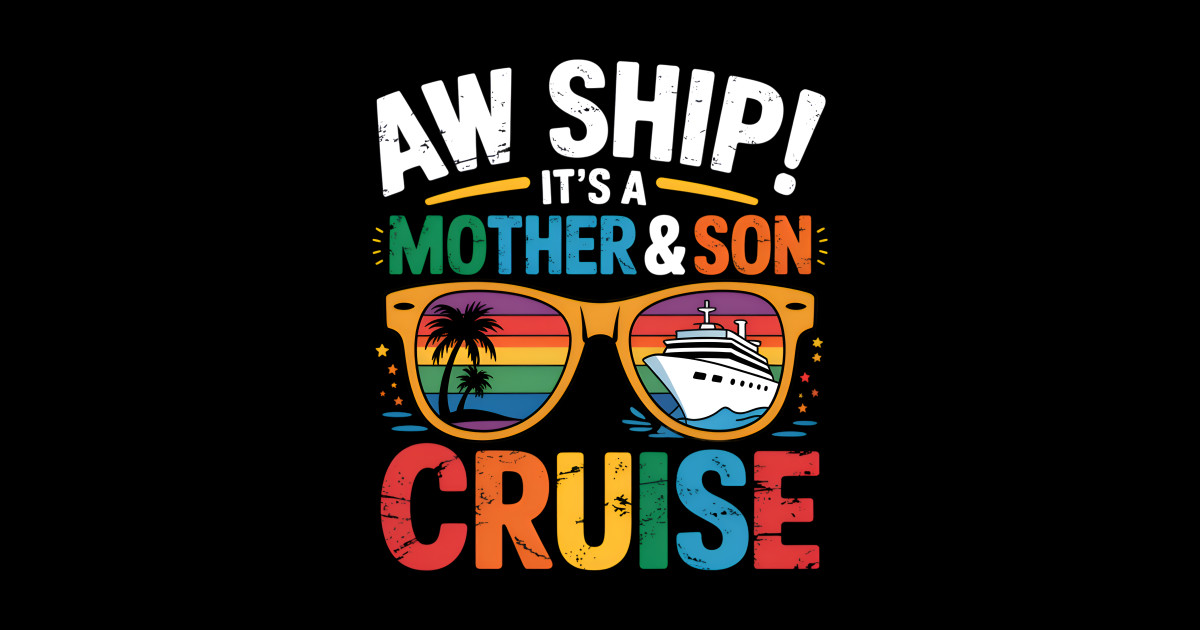 Mother and Son Cruise Aw Ship Funny Vacation - Funny Vacation Trip ...