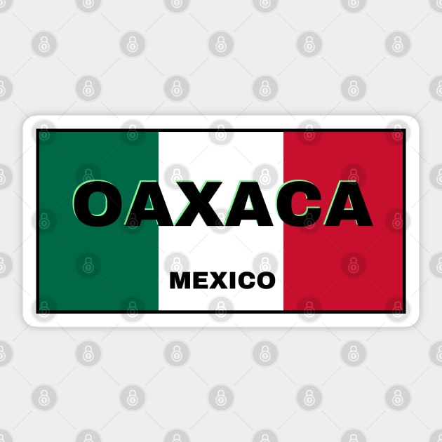 Oaxaca City in Mexican Flag Colors - Oaxaca Mexico - Sticker | TeePublic