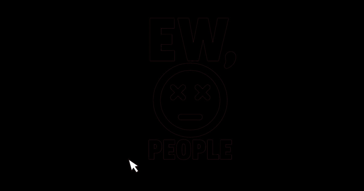 Ew People - Ew People - Sticker | TeePublic