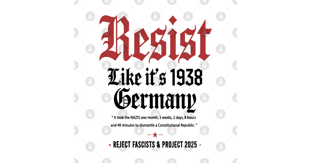 Resist Like It's 1938 Germany - Resist Like Its 1938 Germany - T-Shirt ...