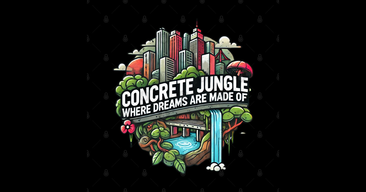 Concrete jungle where dreams are made of - New York City - Concrete ...