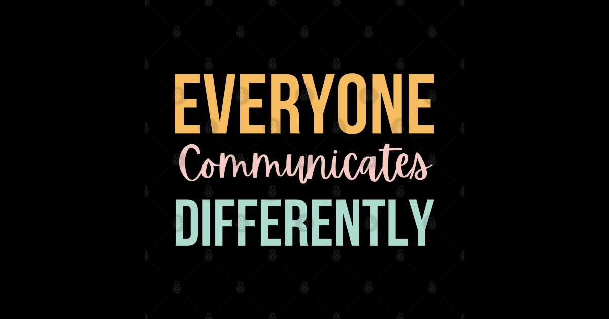 Everyone Communicates Differently cute speech pathologist ...