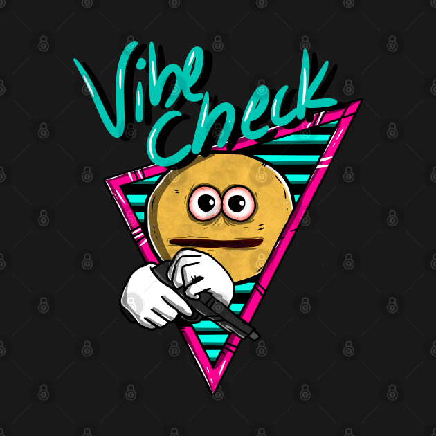 vibe check emoji meme funny - Vibe Check - T-Shirt | TeePublic