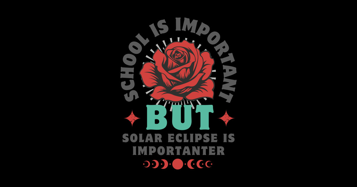 School Is Important But Solar Eclipse Is Importanter - School Is ...