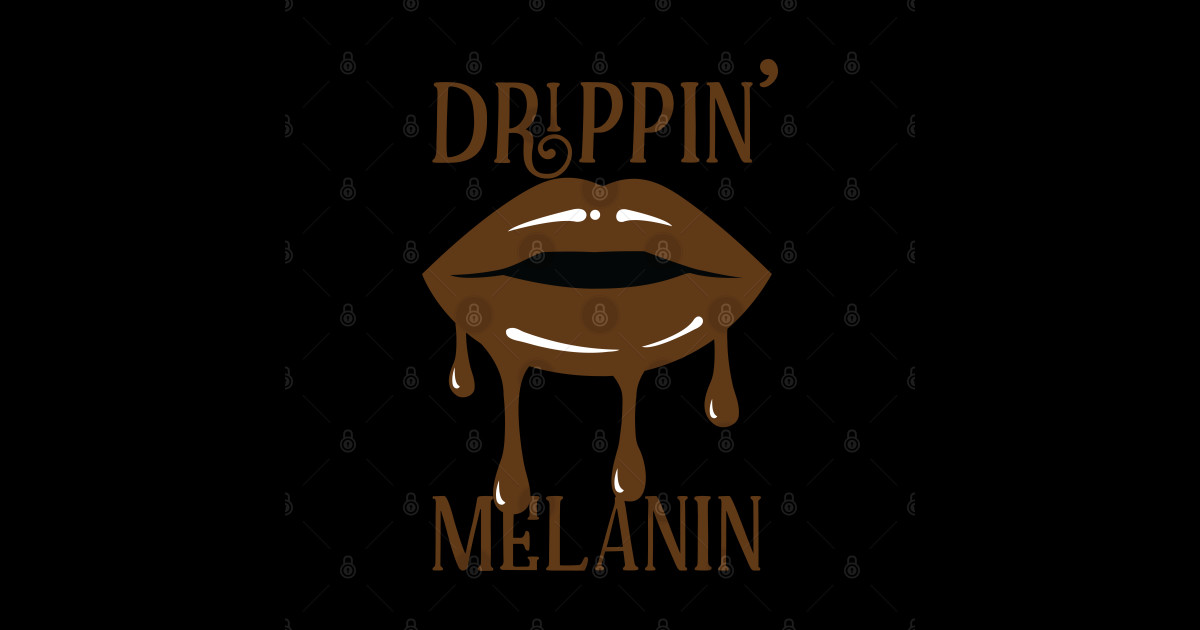 Dripping Melanin Sexy Lips - Drippin Melanin - Pin | TeePublic