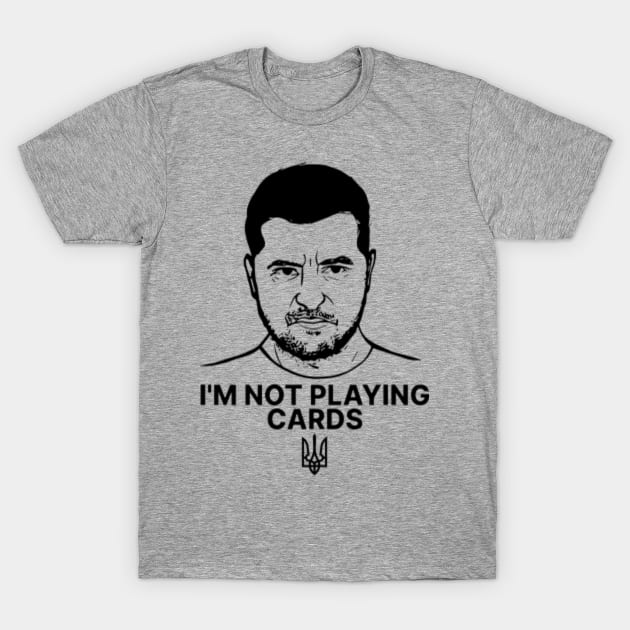 Im-Not-Playing-Cards - Im Not Playing Cards - T-Shirt | TeePublic
