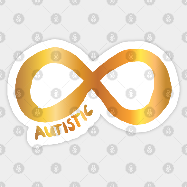 Autistic infinity symbol in gold - Autistic - Sticker | TeePublic