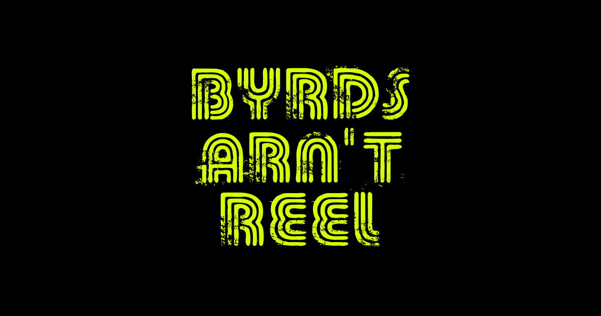 Byrds Arn't Reel - Birds Arent Real - Sticker | TeePublic