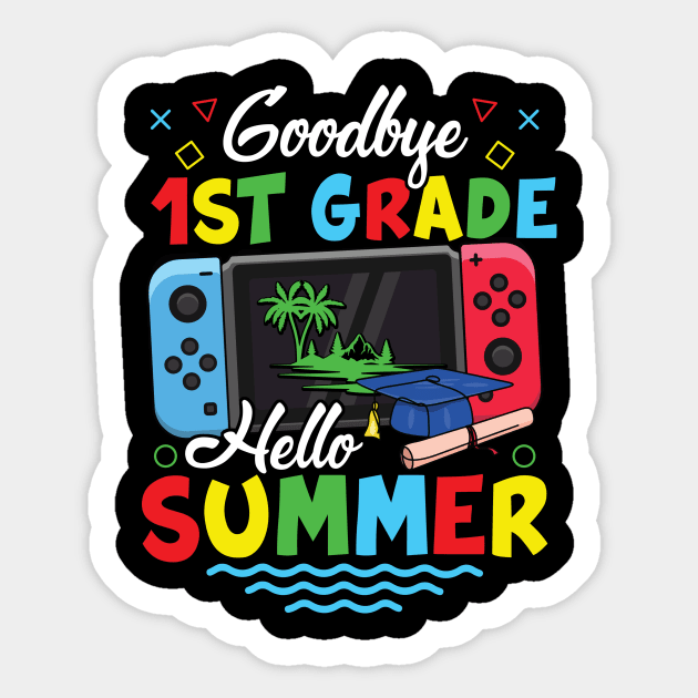 Goodbye 1st Grade Hello Summer Last Day Of School - Goodbye 1st Grade ...