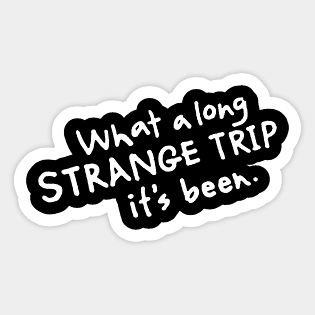 What a long Strange trip it's been - Grateful Dead - Sticker | TeePublic