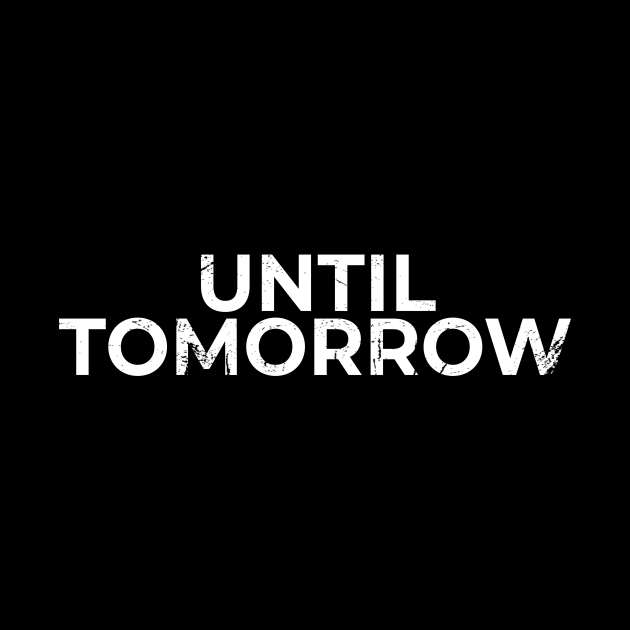 Until Tomorrow - Tomorrow - Mug | TeePublic