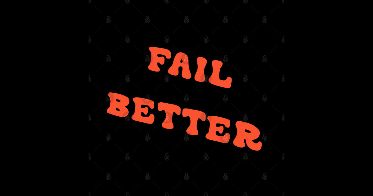 Fail Better - Fail - Sticker | TeePublic