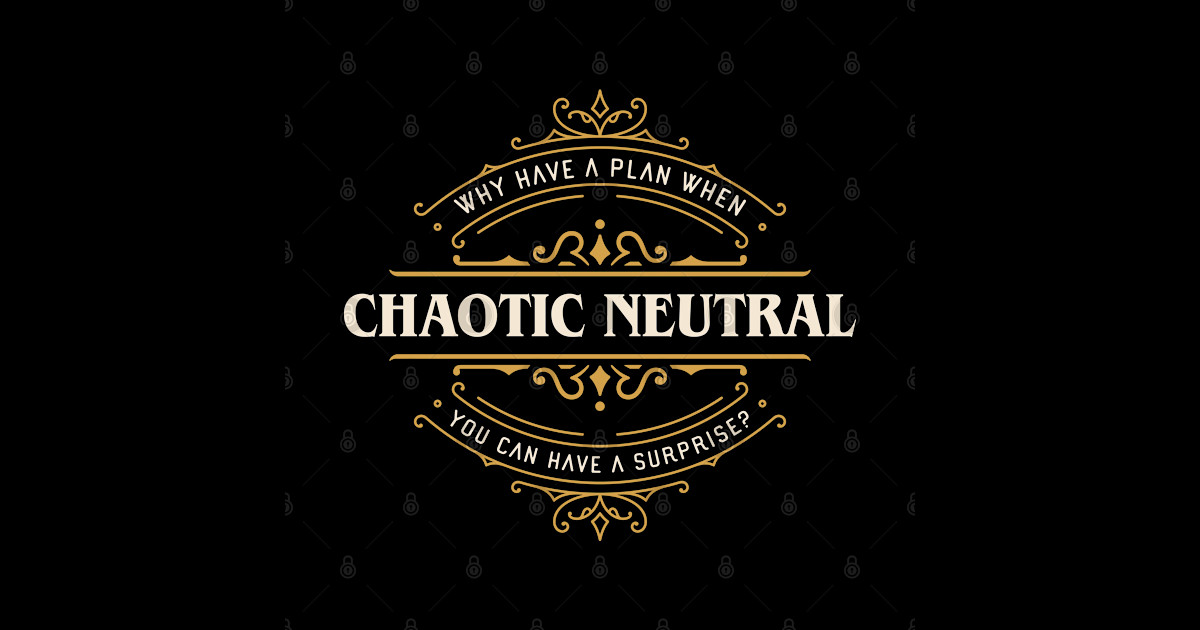 Chaotic Neutral Funny Tabletop RPG Alignment - Chaotic Neutral ...