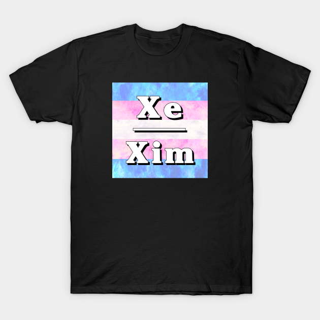 Xe-Xim Pronouns: Trans Pride - Trans Pride - T-Shirt | TeePublic