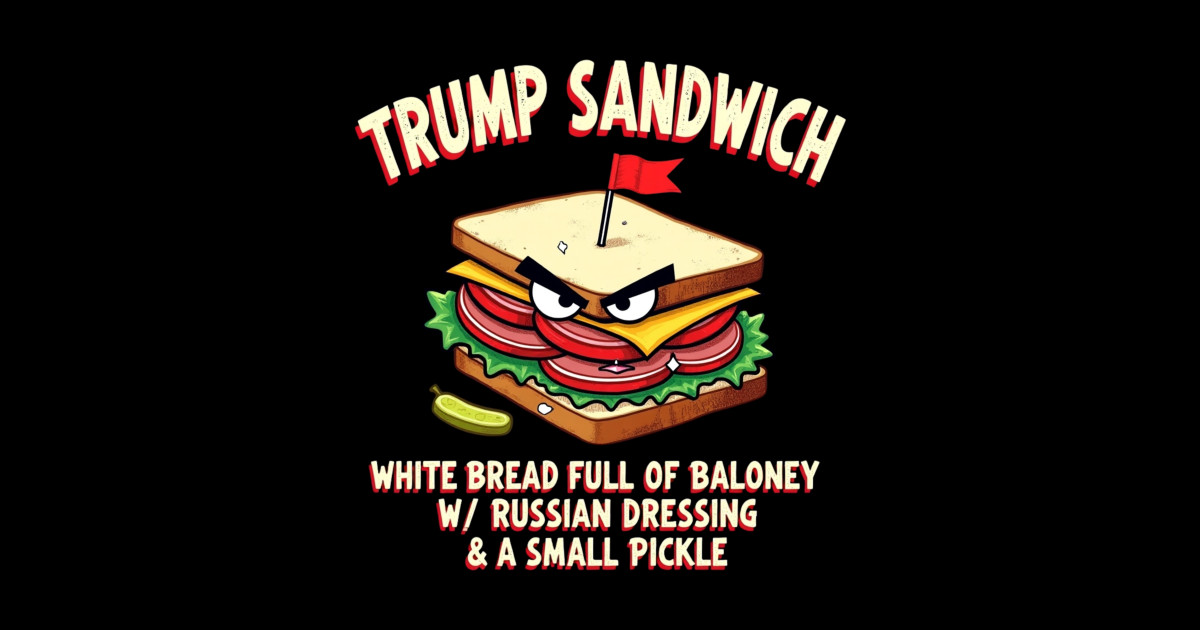 Trump Sandwich Anti Trump - Trump Sandwich Anti Trump - Sticker | TeePublic