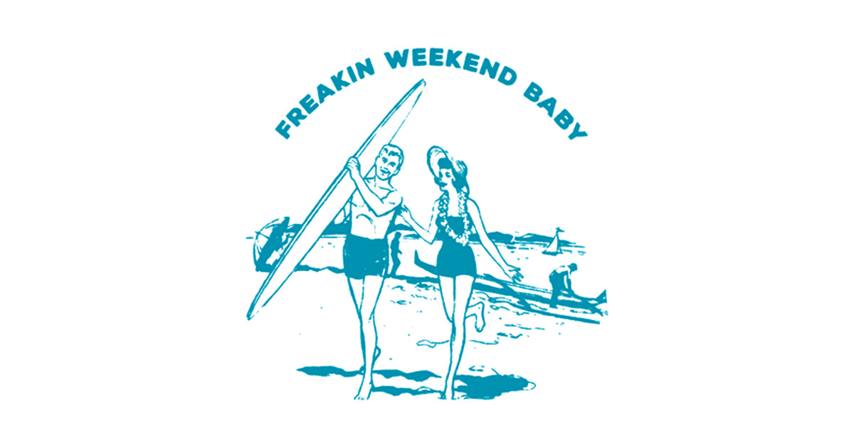 Freakin Weekend Baby - Vintage - T-Shirt | TeePublic