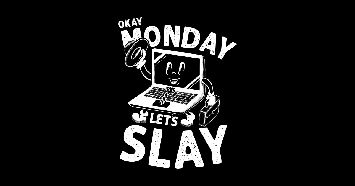 Okay Monday Let's Slay - Positive Motivational - Motivational Quotes ...