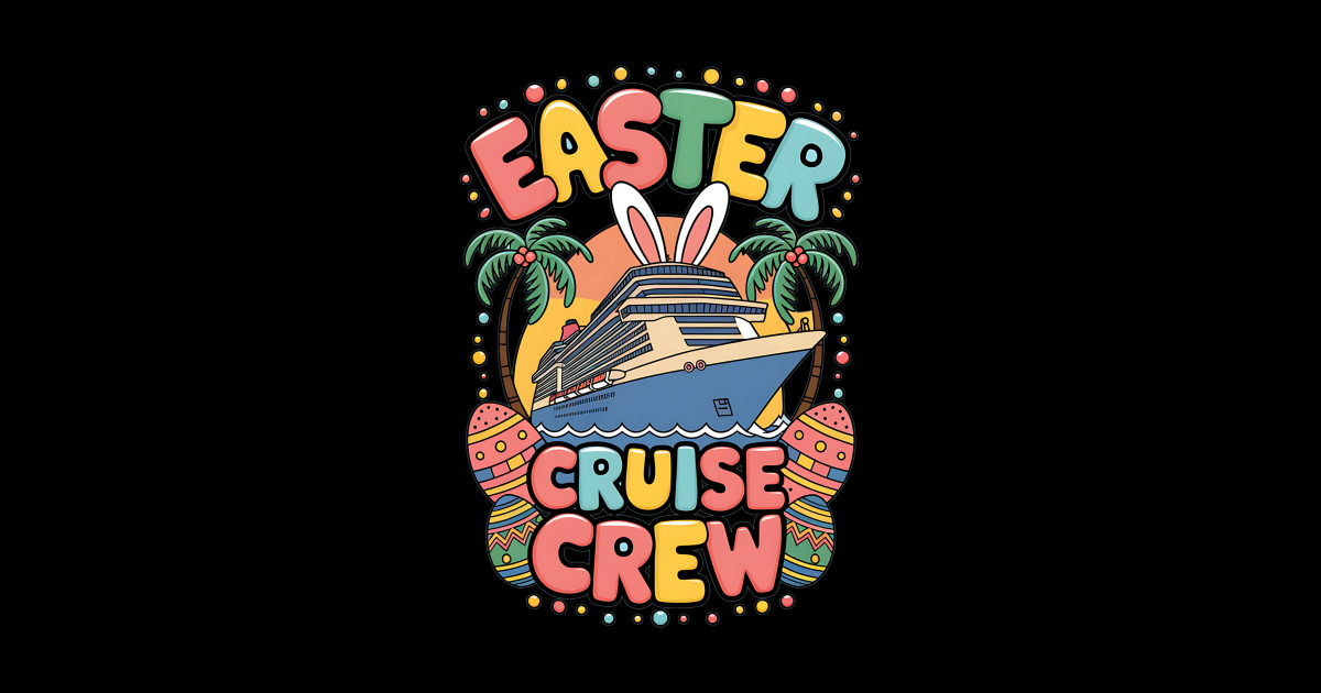 Easter Cruise Crew 2025 Easter Day Matching Family Cruise - Easter ...