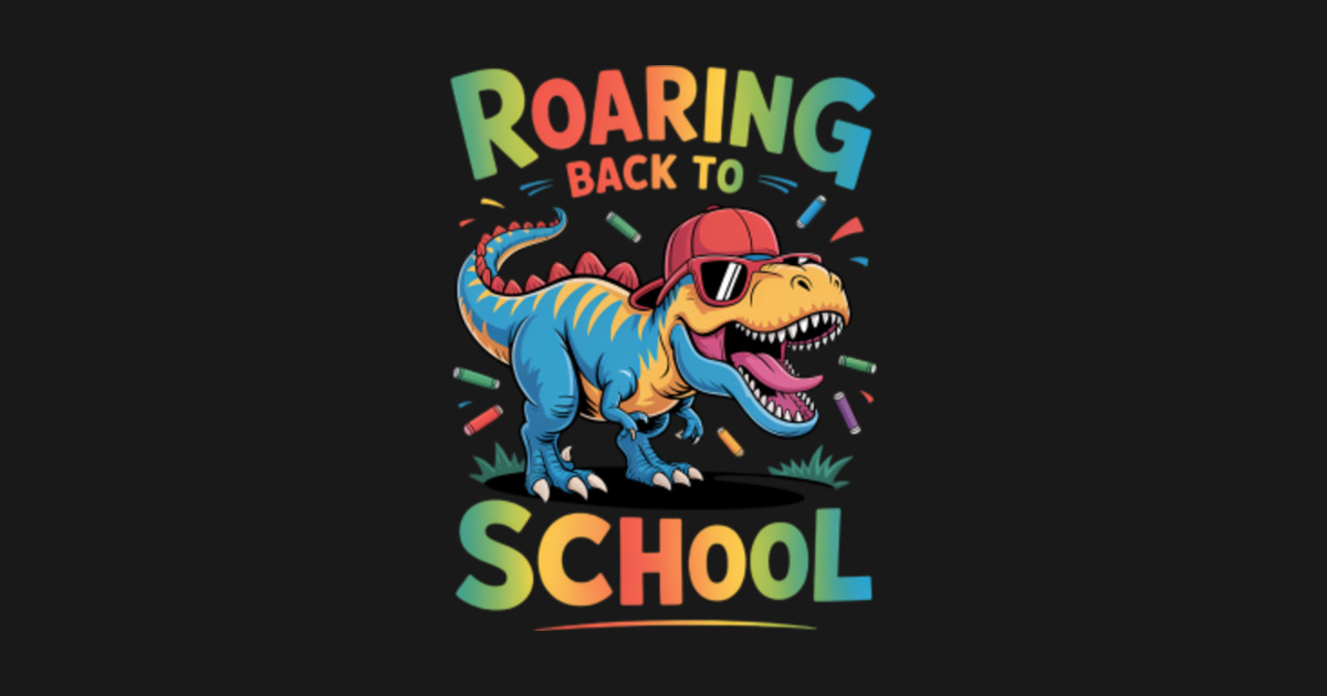 Roaring Back To School T Rex Dinosaur Cute Teacher Student - Roaring ...