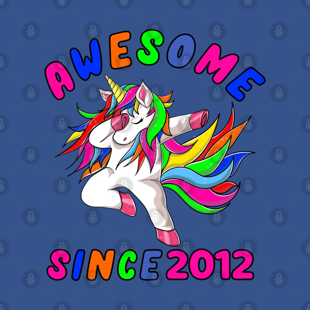 Awesome Since 2012- Dabbing Unicorn -9th Birthday Gift Girls - Awesome Since 2012 - T-Shirt sold ...