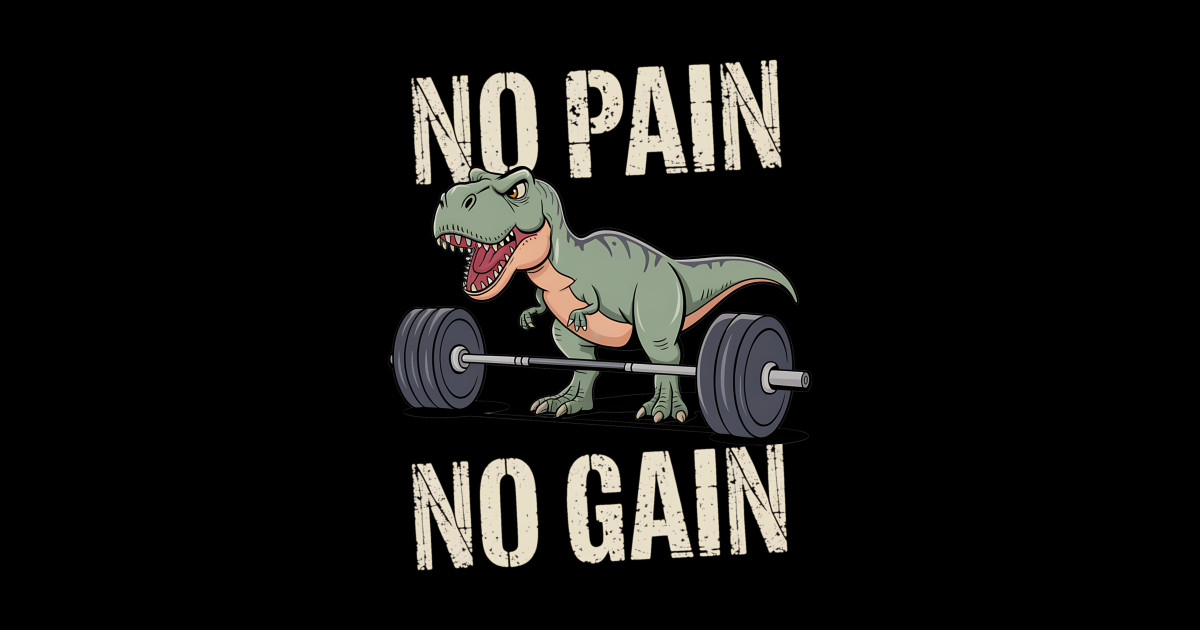 Funny Dinosaur Gym No Pain No Gain T-Rex Workout Fitness - Funny ...