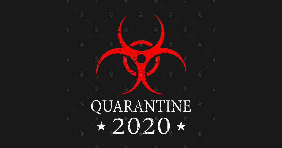 Quarantine 2020 Bio-Hazard Community Awareness Distressed - Quarantine ...